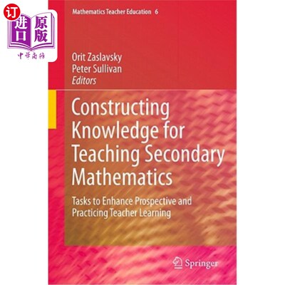 海外直订Constructing Knowledge for Teaching Secondary Mathematics: Tasks to Enhance Pros 构建中学数学教学知识：提高