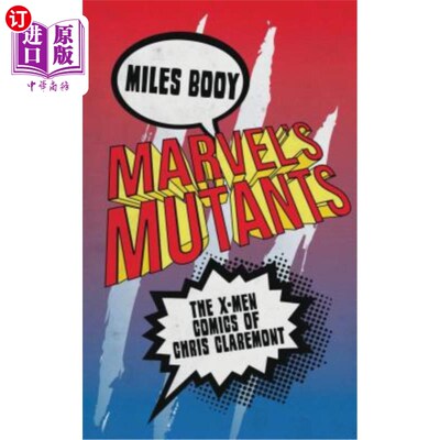 海外直订Marvel's Mutants: The X-Men Comics of Chris Claremont 漫威的变种人:克里斯·克莱蒙特的x战警漫画