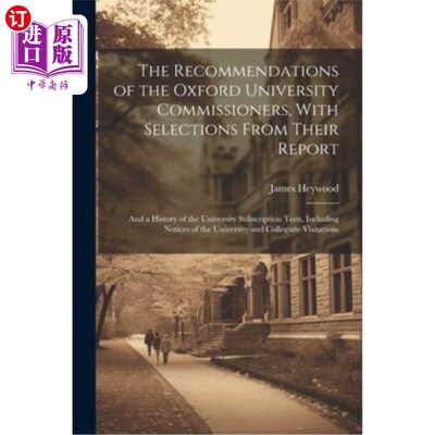 海外直订The Recommendations of the Oxford University Commissioners, With Selections From 牛津大学委员会的建议，从他
