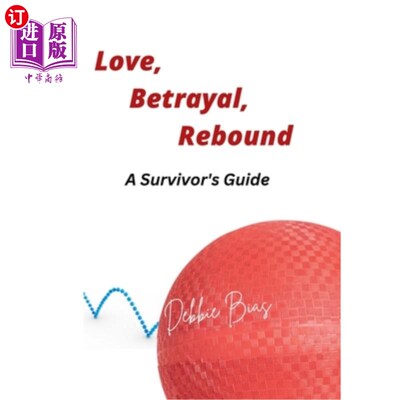 海外直订Love, Betrayal, Rebound: A Survivor's Guide 爱，背叛，反弹：幸存者指南