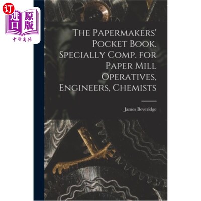 海外直订The Papermakers' Pocket Book. Specially Comp. for Paper Mill Operatives, Enginee 造纸人的口袋书。特别适用于
