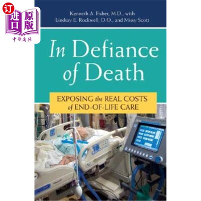 海外直订医药图书In Defiance of Death: Exposing the Real Costs of End-of-Life Care 挑战死亡：暴露临终关怀的真正成本