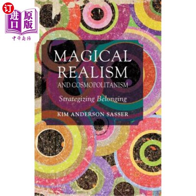 海外直订Magical Realism and Cosmopolitanism: Strategizing Belonging 魔幻现实主义与世界主义:归属策略