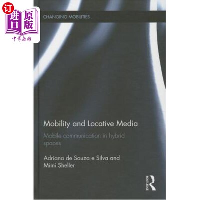 海外直订Mobility and Locative Media: Mobile Communication in Hybrid Spaces 移动性和定位媒体:混合空间中的移动通信