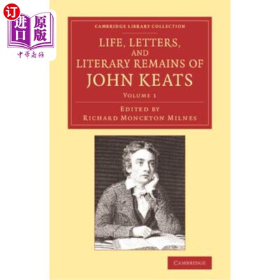 海外直订Life, Letters, and Literary Remains of John Keats 约翰济慈的生平、书信和文学遗存