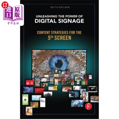 海外直订Unleashing the Power of Digital Signage: Content Strategies for the 5th Screen 释放数字看板的力量：第五屏的