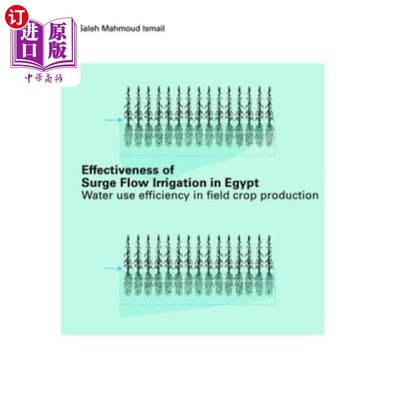 海外直订Effectiveness of Surge Flow Irrigation in Egypt: Water Use Efficiency in Field C 埃及浪涌灌溉的有效性:田间