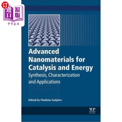 海外直订Advanced Nanomaterials for Catalysis and Energy: Synthesis, Characterization and 催化和能源用先进纳米材料: