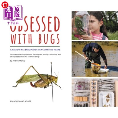 海外直订Obsessed with Bugs: A Guide to the Preservation and Curation of Insects 痴迷虫子:昆虫保护和管理指南