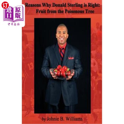 海外直订Reasons Why Donald Sterling is Right: : Fruit from the Poisonous Tree 唐纳德·斯特林（Donald Sterling）是对