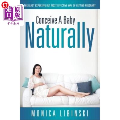 海外直订医药图书Conceive a Baby Naturally: The Least Expensive but Most Effective Way of Getting 自然怀孕：最便宜但