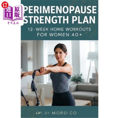 海外直订医药图书Perimenopause Strength Plan: 12-Week Home Workouts for Women 40+ 围绝经期力量计划：40岁以上女性的12