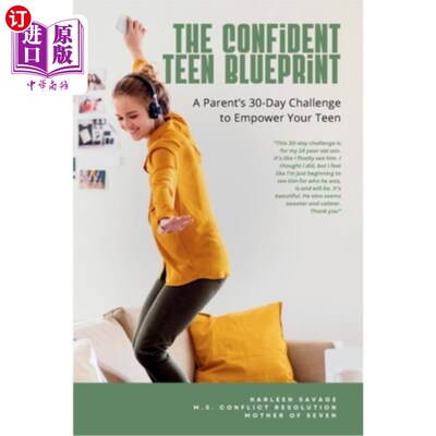 海外直订The Confident Teen Blueprint: A parent's 30-day challenge to empower your teen 自信的青少年蓝图：一个家长的