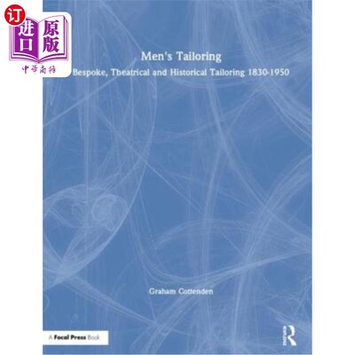 海外直订Men's Tailoring: Bespoke, Theatrical and Historical Tailoring 1830-1950 男士裁缝:定制，戏剧和历史裁缝1830-1