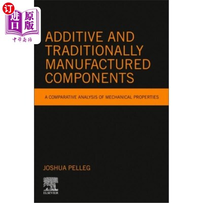 海外直订Additive and Traditionally Manufactured Components: A Comparative Analysis of Me 添加剂和传统制造部件：机械