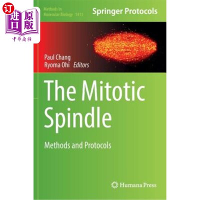 海外直订The Mitotic Spindle: Methods and Protocols 有丝分裂纺锤体:方法和协议