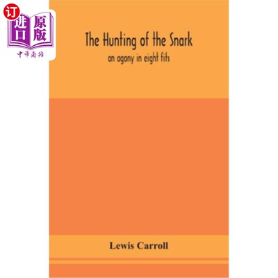 海外直订The hunting of the snark: an agony in eight fits 猎蛇：八次发作的痛苦