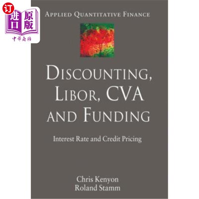 海外直订Discounting, LIBOR, CVA and Funding: Interest Rate and Credit Pricing 贴现，LIBOR, CVA和融资:利率和信贷定价