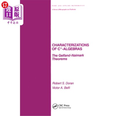 海外直订Characterizations of C* Algebras: the Gelfand Naimark Theorems C*代数的刻画:Gelfand Naimark定理