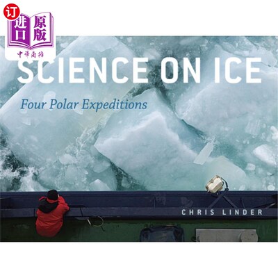 海外直订Science on Ice: Four Polar Expeditions 冰上科学:四次极地探险