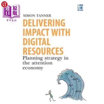 海外直订Delivering Impact with Digital Resources: Planning Your Strategy in the Attentio 利用数字资源实现影响力:在