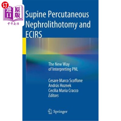 海外直订医药图书Supine Percutaneous Nephrolithotomy and Ecirs: The New Way of Interpreting Pnl 仰卧位经皮肾镜取石术