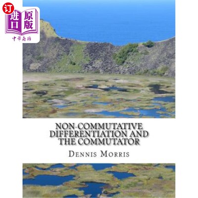 海外直订Non-commutative Differentiation and the Commutator: The Search for the Fermion C 非交换微分与交换子：宇宙费