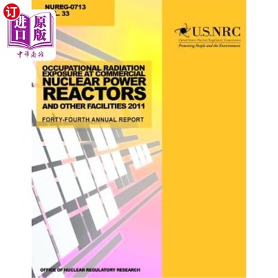 海外直订Occupational Radiation Exposure at Commercial Nuclear Power Reactors and Other F 商业核反应堆和其他设施的职