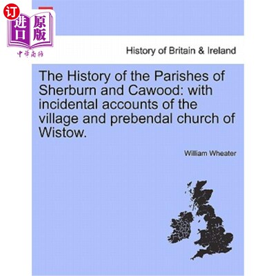 海外直订The History of the Parishes of Sherburn and Cawood: With Incidental Accounts of  舍伯恩和卡伍德教区的历史：