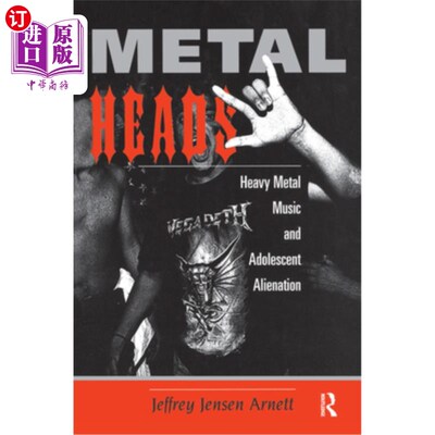 海外直订Metalheads: Heavy Metal Music and Adolescent Alienation 重金属乐:重金属音乐和青少年疏离感