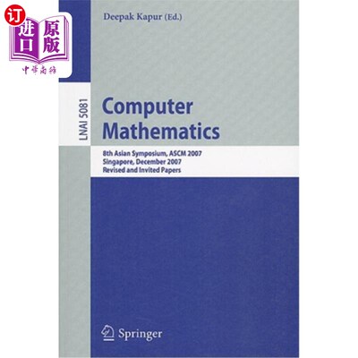 海外直订Computer Mathematics: 8th Asian Symposium, ASCM 2007, Singapore, December 15-17, 计算机数学：第八届亚洲研讨