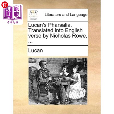 海外直订Lucan's Pharsalia. Translated into English verse by Nicholas Rowe, ... 卢坎的内战记。由尼古拉斯·罗翻译成英