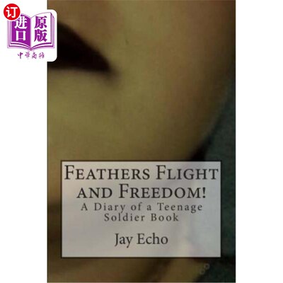 海外直订Diary of a Teenage Soldier Book 1: Feathers Flight and Freedom! 少年士兵日记第1册:羽毛、飞行和自由!