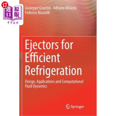 海外直订Ejectors for Efficient Refrigeration: Design, Applications and Computational Flu 高效制冷喷射器：设计、应用