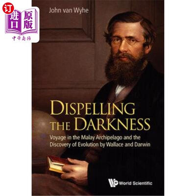 海外直订Dispelling the Darkness: Voyage in the Malay Archipelago and the Discovery of Ev 《驱除黑暗:马来群岛航行与