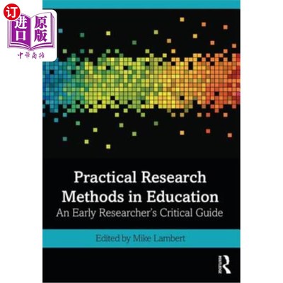 海外直订Practical Research Methods in Education: An Early Researcher's Critical Guide 教育实践研究方法:早期研究者的