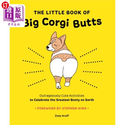 海外直订Little Book of Big Corgi Butts: Outrageously Cut... 柯基大屁股小书:庆祝地球上最伟大的战利品的可爱活动