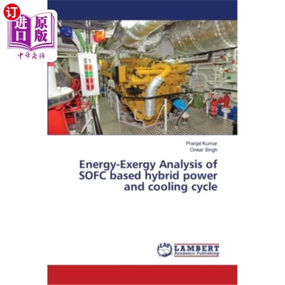 海外直订Energy-Exergy Analysis of SOFC based hybrid power and cooling cycle 基于SOFC的混合动力和冷却循环的能量-火用