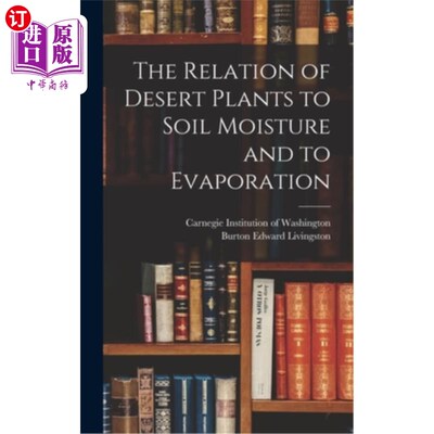 海外直订The Relation of Desert Plants to Soil Moisture and to Evaporation 荒漠植物与土壤水分和蒸发的关系