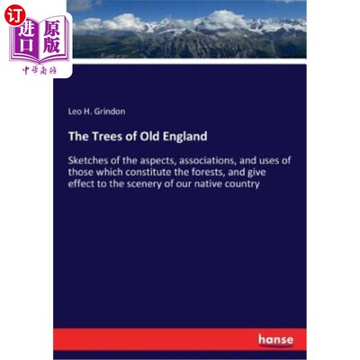 海外直订The Trees of Old England: Sketches of the aspects, associations, and uses of tho 旧英格兰的树木：构成森林的