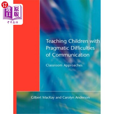海外直订Teaching Children with Pragmatic Difficulties of Communication: Classroom Approa 从课堂教学的角度看语用交际