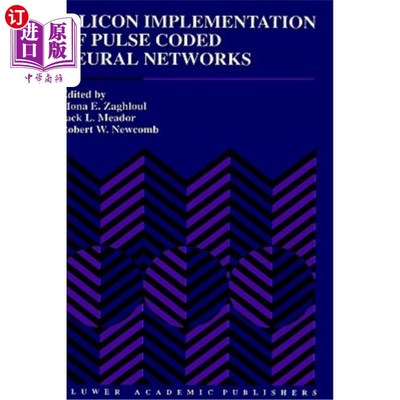 海外直订Silicon Implementation of Pulse Coded Neural Networks 脉冲编码神经的硅实现