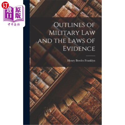 海外直订Outlines of Military Law and the Laws of Evidence 军事法和证据法概要