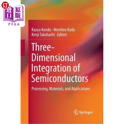 海外直订Three-Dimensional Integration of Semiconductors: Processing, Materials, and Appl 半导体三维集成:加工、材料