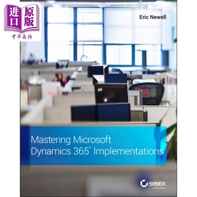 精通 Microsoft Dynamics 365 的实践手册 Mastering Microsoft Dynamics Implementations 英文原版 Eric Newell【中商原版】