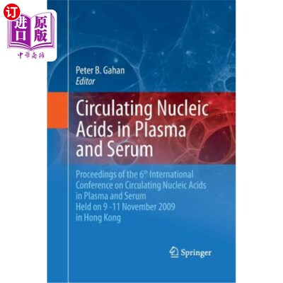 海外直订医药图书Circulating Nucleic Acids in Plasma and Serum: Proceedings of the 6th Internatio 血浆和血清循环核酸