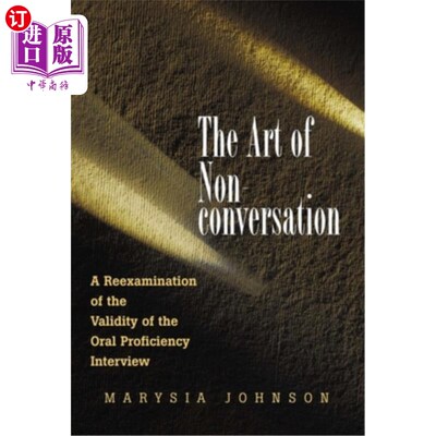 海外直订The Art of Non-Conversation: A Reexamination of the Validity of the Oral Profici 非对话的艺术