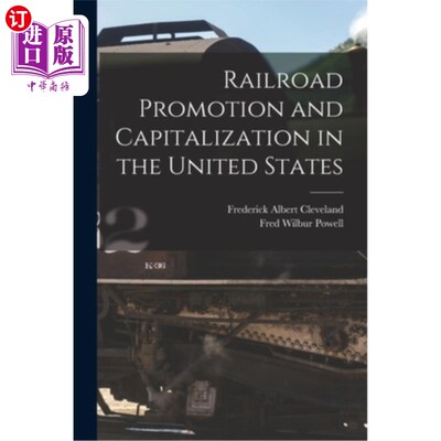 海外直订Railroad Promotion and Capitalization in the United States 美国铁路的推广和资本化