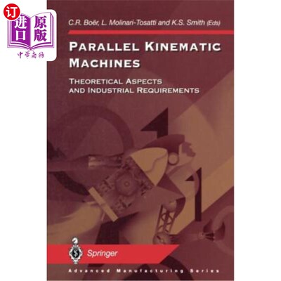 海外直订Parallel Kinematic Machines: Theoretical Aspects and Industrial Requirements 并联机床：理论方面和工业要求
