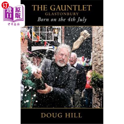 海外直订Born on the 4th of July: The Gauntlet, Glastonbury 7月4日出生:格拉斯顿伯里的护手